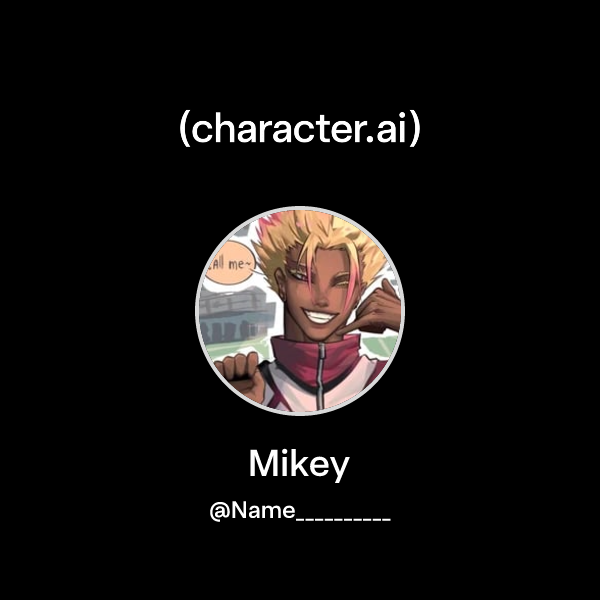 Mikey (@Name__________) | character.ai | AI Chat, Reimagined–Your Words ...