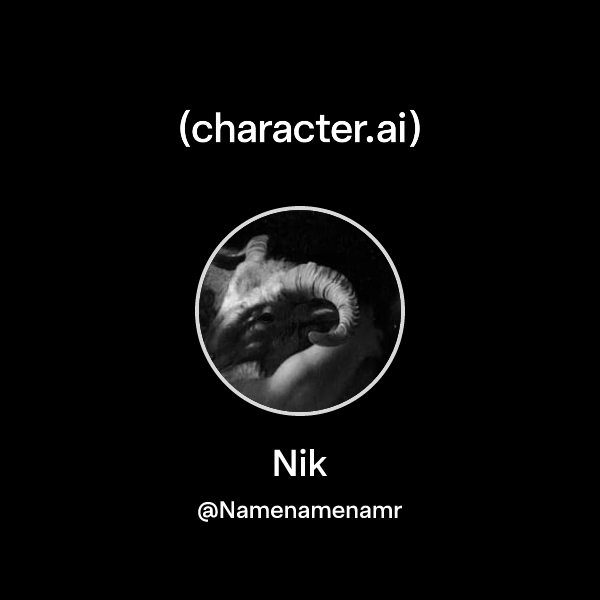 Nik (@Namenamenamr) | character.ai | AI Chat, Reimagined–Your Words ...