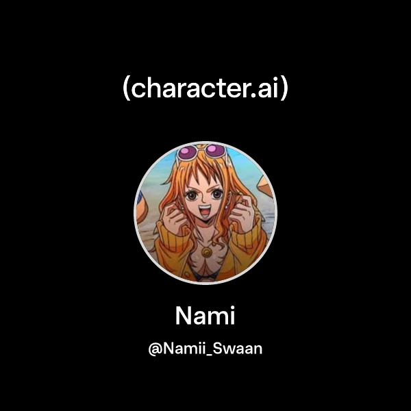 Nami (@Namii_Swaan) | character.ai | Personalized AI for every moment ...