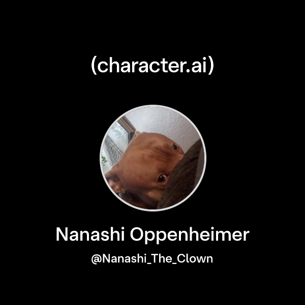 Nanashi Oppenheimer (@Nanashi_The_Clown) | character.ai | AI Chat, Reimagined–Your Words. Your ...