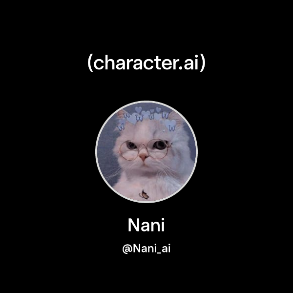 Nani (@Nani_ai) | character.ai | Personalized AI for every moment of ...