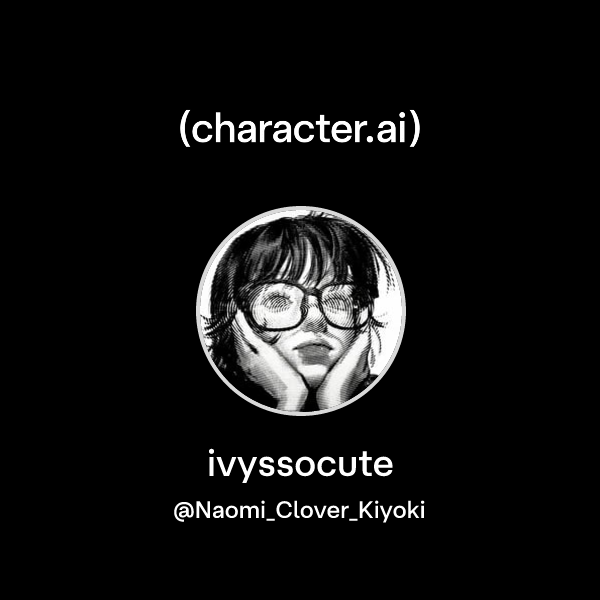 ivyssocute (@Naomi_Clover_Kiyoki) | character.ai | AI Chat, Reimagined ...