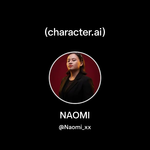 NAOMI (@Naomi_xx) | character.ai | AI Chat, Reimagined–Your Words. Your ...
