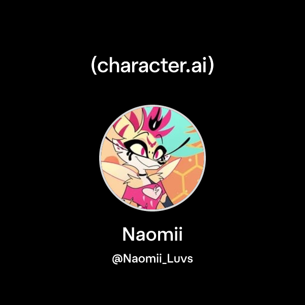 Naomii (@Naomii_Luvs) | character.ai | AI Chat, Reimagined–Your Words ...