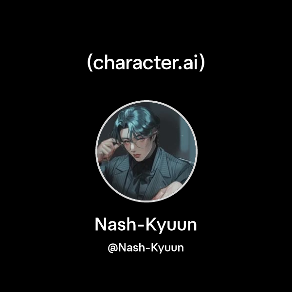 Nash-Kyuun (@Nash-Kyuun) | character.ai | Personalized AI for every ...