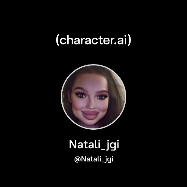 Natali_jgi (@Natali_jgi) | character.ai | AI Chat, Reimagined–Your ...