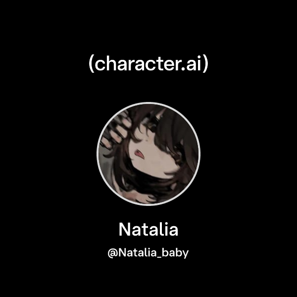 Natalia (@Natalia_baby) | character.ai | Personalized AI for every ...