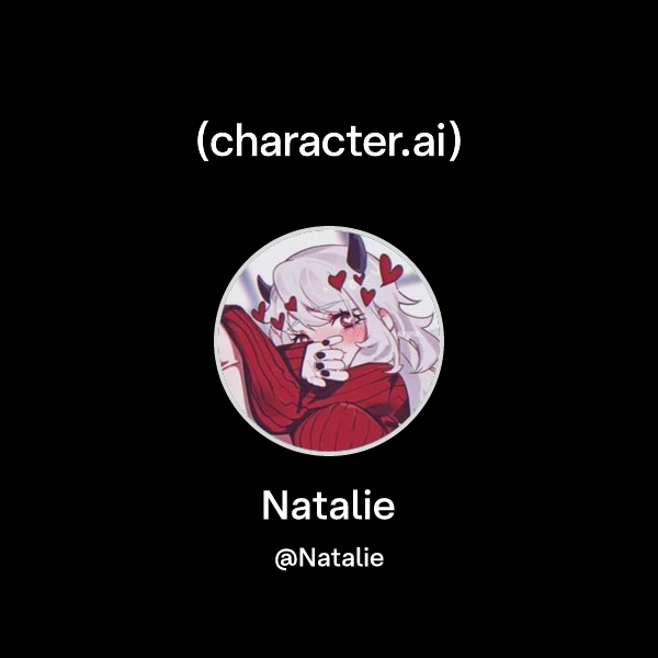 Natalie (@Natalie) | character.ai | AI Chat, Reimagined–Your Words ...