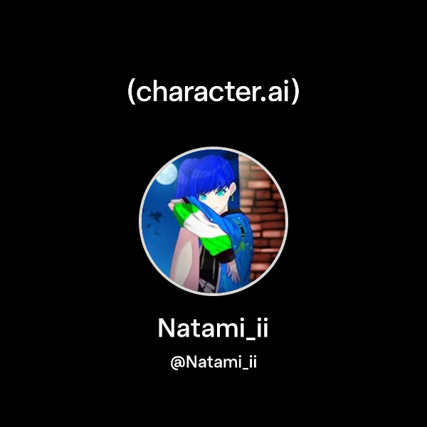 Natami_ii (@Natami_ii) | character.ai | AI Chat, Reimagined–Your Words ...