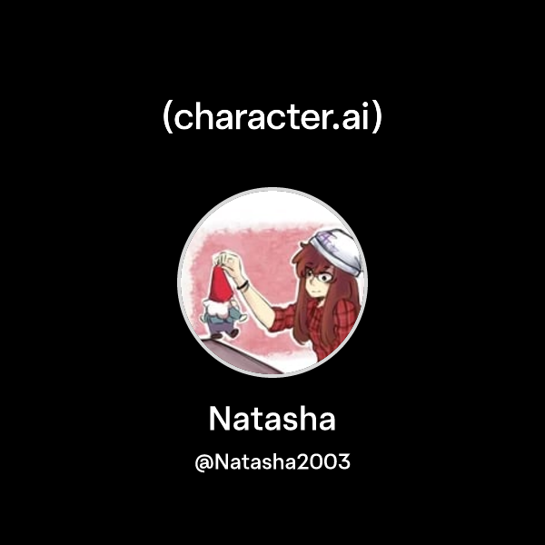 Natasha (@Natasha2003) | character.ai | Personalized AI for every ...