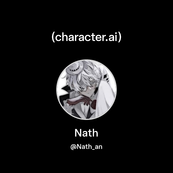 Nath (@Nath_an) | character.ai | AI Chat, Reimagined–Your Words. Your World.