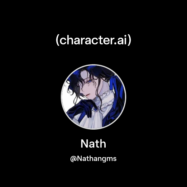 Nath (@Nathangms) | character.ai | AI Chat, Reimagined–Your Words. Your ...