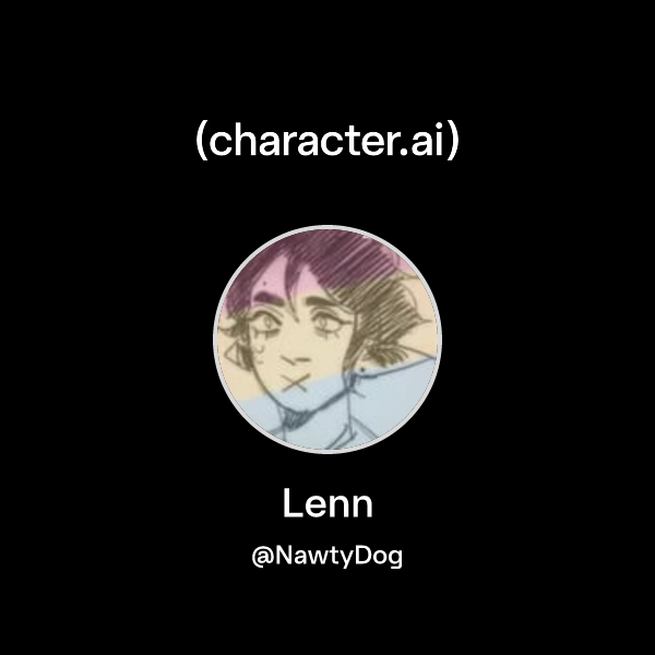 Lenn (@NawtyDog) | character.ai | AI Chat, Reimagined–Your Words. Your World.