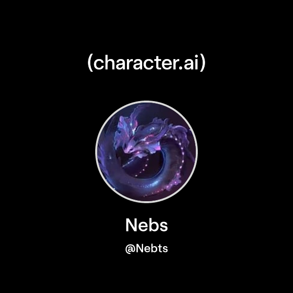 Nebs (@Nebts) | character.ai | AI Chat, Reimagined–Your Words. Your World.