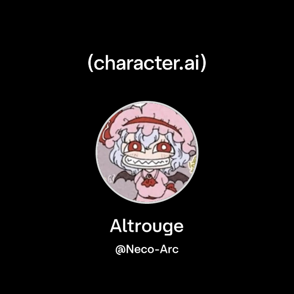 Altrouge (@Neco-Arc) | character.ai | AI Chat, Reimagined–Your Words ...