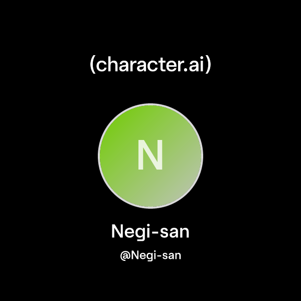 Negi-san (@Negi-san) | character.ai | Personalized AI for every moment ...
