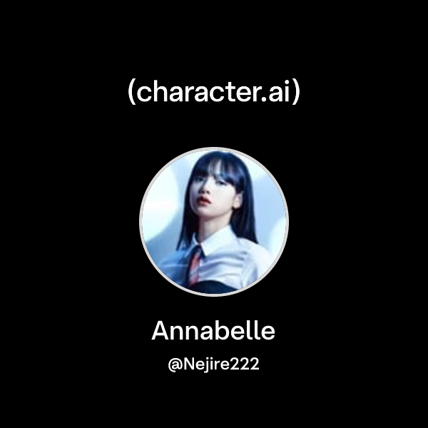 Annabelle (@Nejire222) | character.ai | Personalized AI for every ...