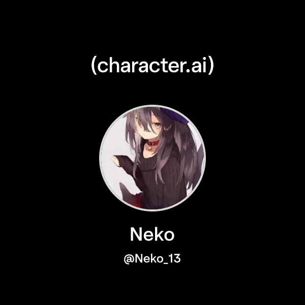 Neko (@Neko_13) | character.ai | Personalized AI for every moment of ...