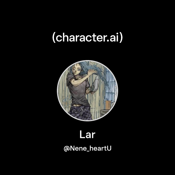 Lar (@Nene_heartU) | character.ai | AI Chat, Reimagined–Your Words ...