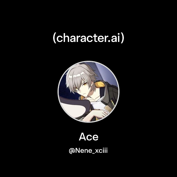 Ace (@Nene_xciii) | character.ai | AI Chat, Reimagined–Your Words. Your ...