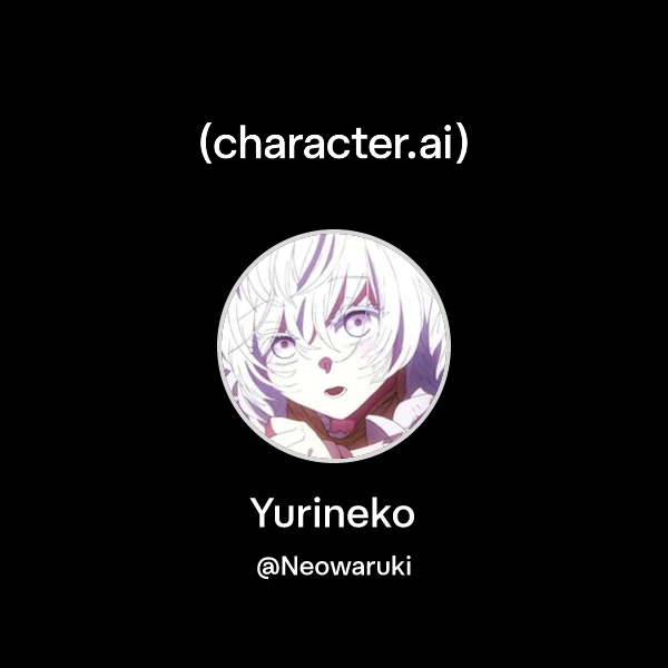 Yurineko (@Neowaruki) | character.ai | AI Chat, Reimagined–Your Words ...