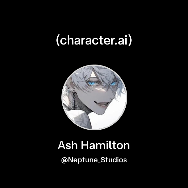 Ash Hamilton (@Neptune_Studios) | character.ai | AI Chat, Reimagined ...