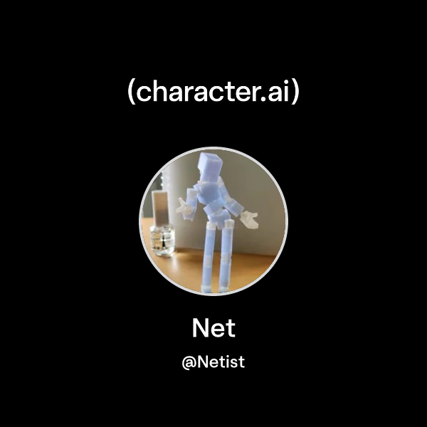 Net (@Netist) | character.ai | AI Chat, Reimagined–Your Words. Your World.