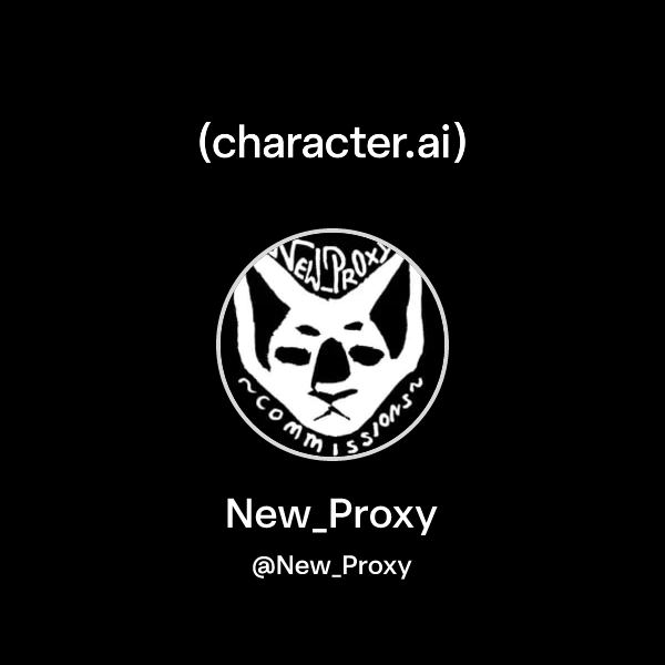 New_Proxy (@New_Proxy) | character.ai | AI Chat, Reimagined–Your Words ...