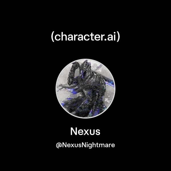 Nexus (@NexusNightmare) | character.ai | AI Chat, Reimagined–Your Words. Your World.