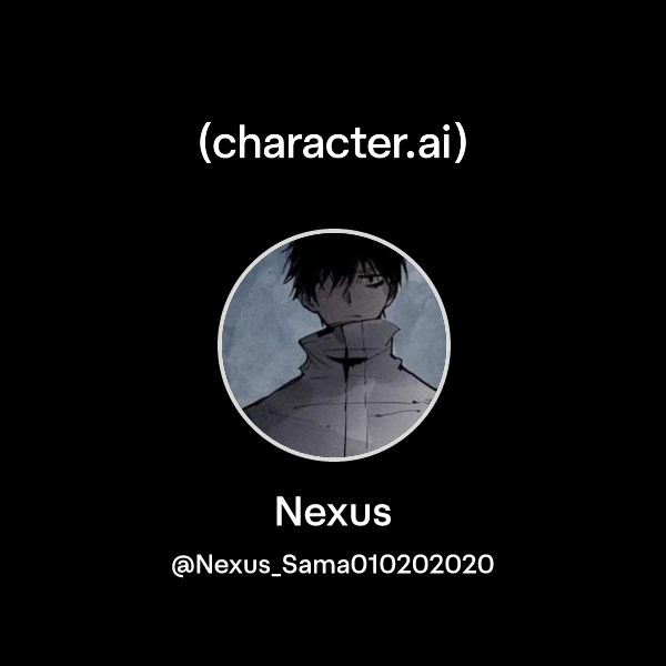 Nexus (@Nexus_Sama010202020) | character.ai | AI Chat, Reimagined–Your Words. Your World.