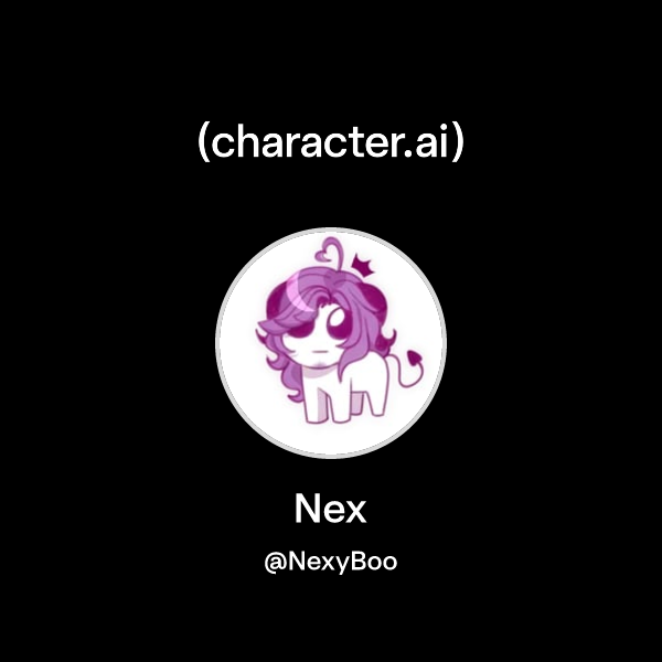 Nex (@NexyBoo) | character.ai | AI Chat, Reimagined–Your Words. Your World.