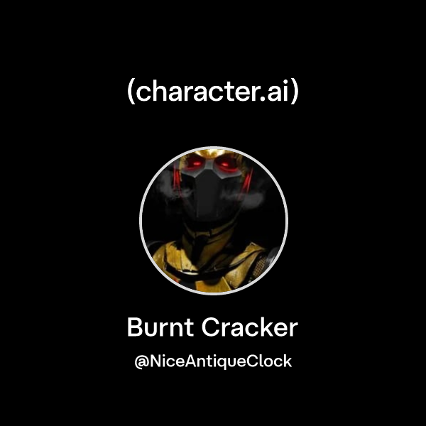 Burnt Cracker (@NiceAntiqueClock) | character.ai | AI Chat, Reimagined ...
