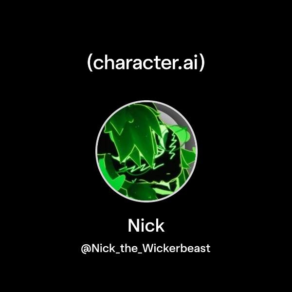 Nick (@Nick_the_Wickerbeast) | character.ai | AI Chat, Reimagined–Your ...