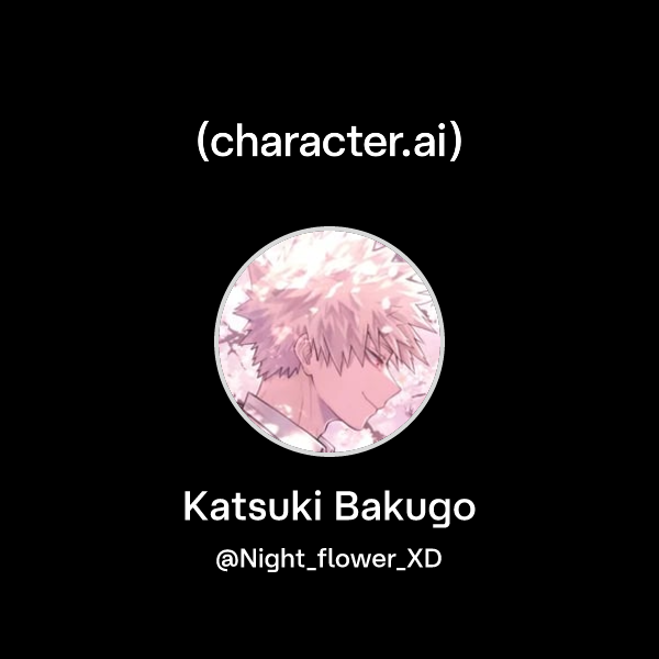 Katsuki Bakugo (@Night_flower_XD) | character.ai | AI Chat, Reimagined ...