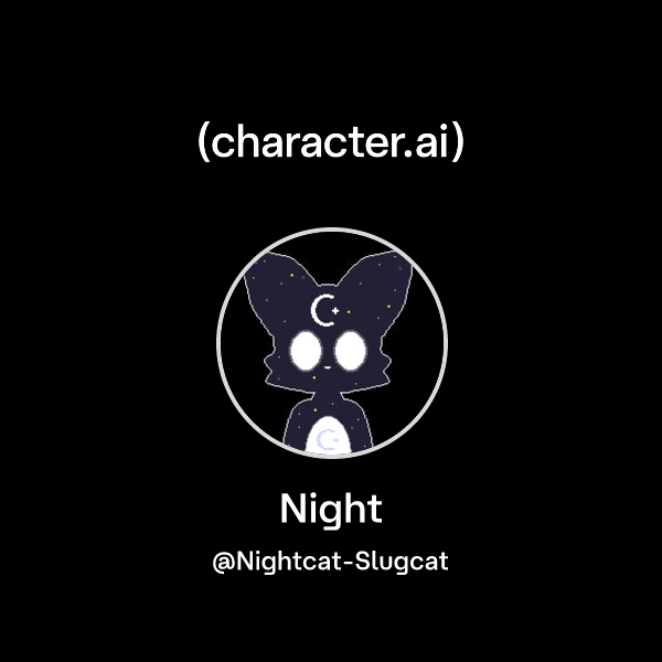 Night (@Nightcat-Slugcat) | character.ai | AI Chat, Reimagined–Your ...