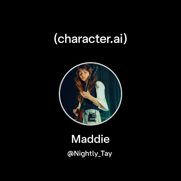 Maddie (@Nightly_Tay) | character.ai | AI Chat, Reimagined–Your Words ...