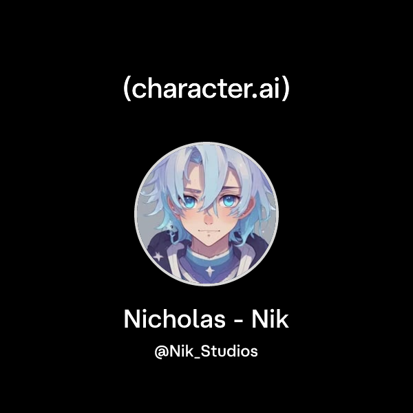 Nicholas - Nik (@Nik_Studios) | character.ai | AI Chat, Reimagined–Your ...