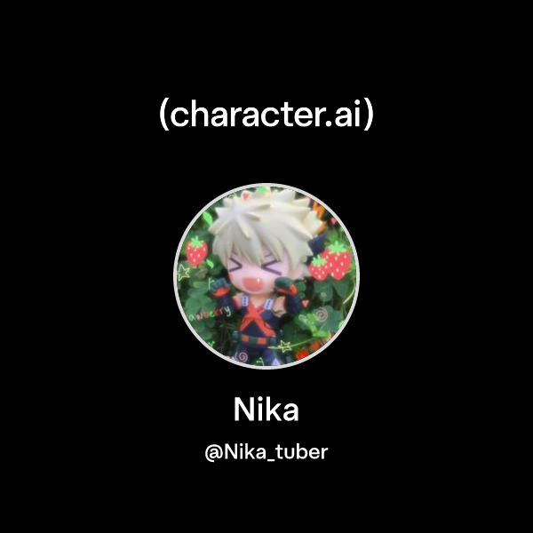 Nika (@Nika_tuber) | character.ai | AI Chat, Reimagined–Your Words. Your World.