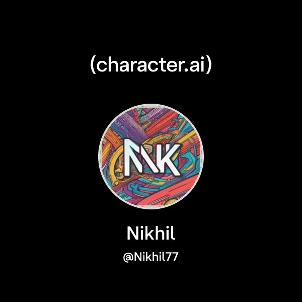 Nikhil (@Nikhil77) | character.ai | AI Chat, Reimagined–Your Words ...