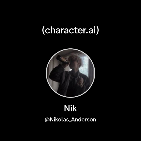 Nik (@Nikolas_Anderson) | character.ai | Personalized AI for every moment of your day