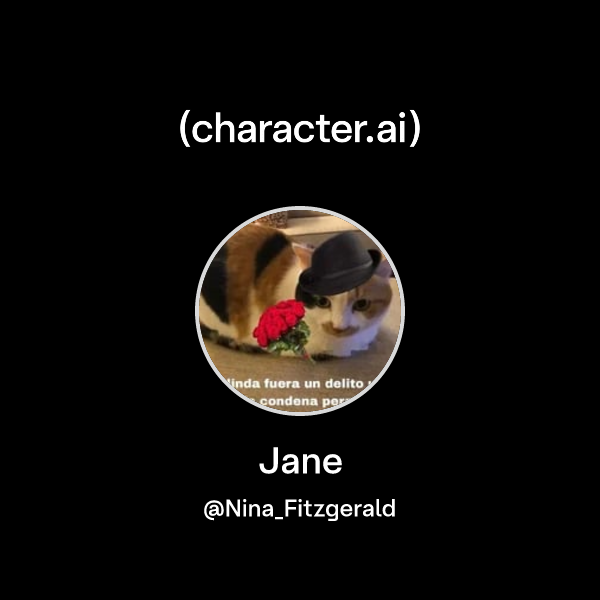 Jane (@Nina_Fitzgerald) | character.ai | AI Chat, Reimagined–Your Words. Your World.