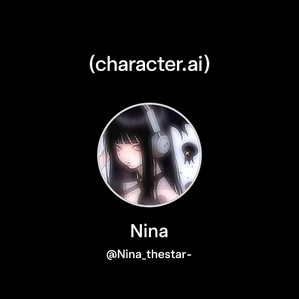 Nina (@Nina_thestar-) | character.ai | AI Chat, Reimagined–Your Words ...