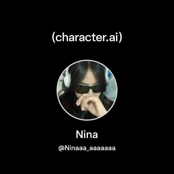 Nina (@Ninaaa_aaaaaaa) | character.ai | AI Chat, Reimagined–Your Words ...