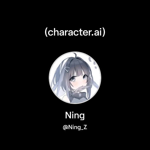 Ning (@Ning_Z) | character.ai | AI Chat, Reimagined–Your Words. Your World.