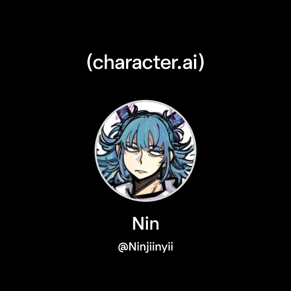 Nin (@Ninjiinyii) | character.ai | AI Chat, Reimagined–Your Words. Your ...