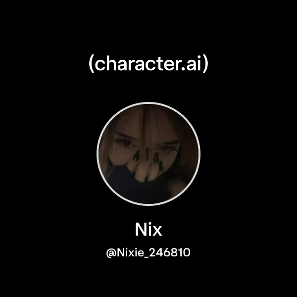 Nix (@Nixie_246810) | character.ai | Personalized AI for every moment ...