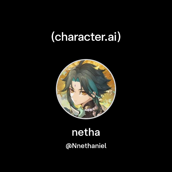 netha (@Nnethaniel) | character.ai | AI Chat, Reimagined–Your Words ...