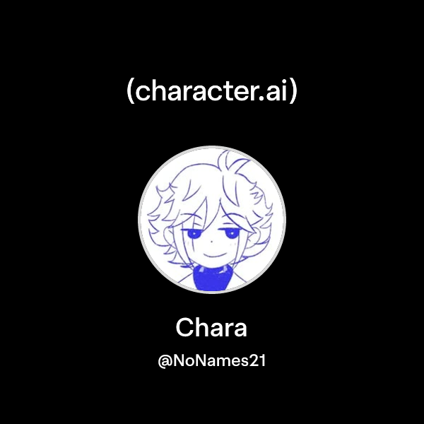 Chara (@NoNames21) | character.ai | AI Chat, Reimagined–Your Words ...