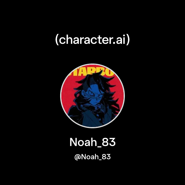 Noah_83 (@Noah_83) | character.ai | AI Chat, Reimagined–Your Words ...