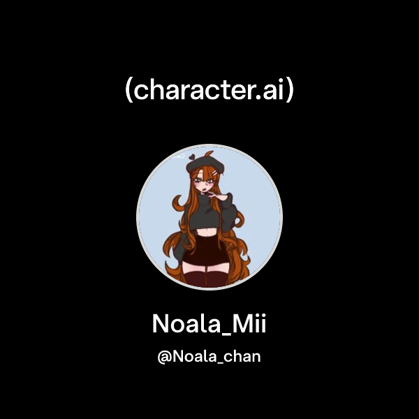 Noala_Mii (@Noala_chan) | character.ai | AI Chat, Reimagined–Your Words ...